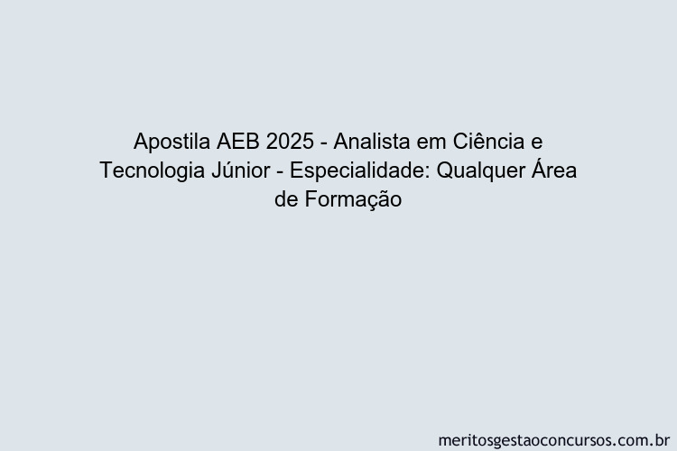 Apostila Concurso AEB 2025 - Analista em Ciência e Tecnologia Júnior ...