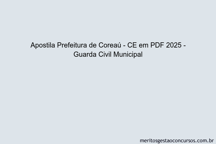 Apostila Concurso Prefeitura de Coreaú - CE 2025 - Guarda Civil ...
