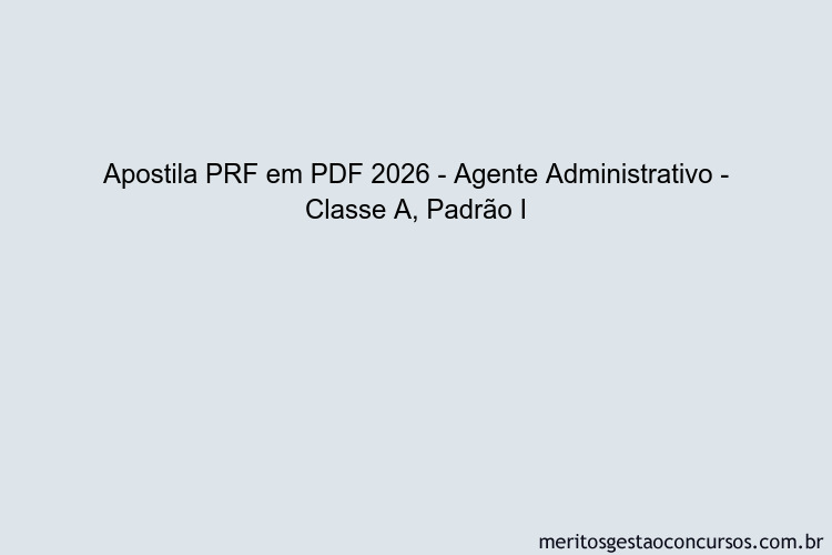 Apostila Concurso PRF 2026 - Agente Administrativo - Classe A, Padrão I ...