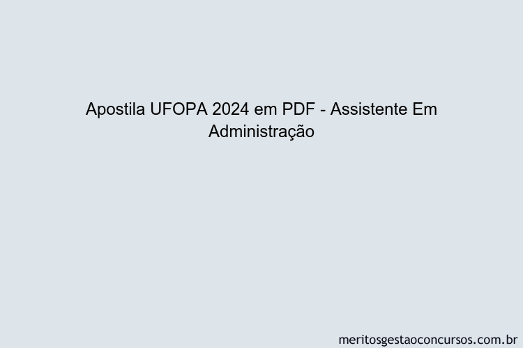 Apostila Concurso UFOPA 2024 PDF - Assistente Em Administração Download ...