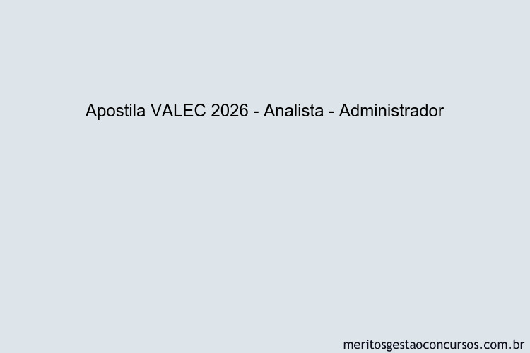 Apostila Concurso VALEC 2026 - Analista - Administrador Download Grátis