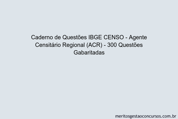 Caderno de Questões IBGE CENSO - Agente Censitário Regional (ACR) - 300 ...